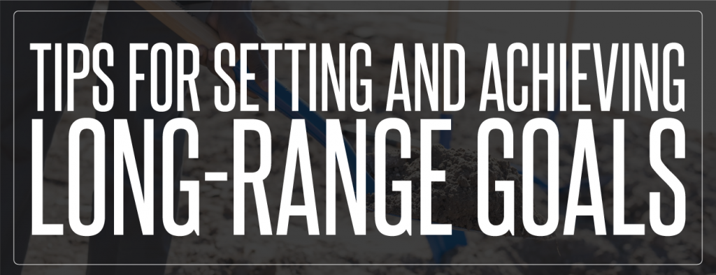Tips for Setting and Achieving Long-Range Goals – WT Enterprise Center